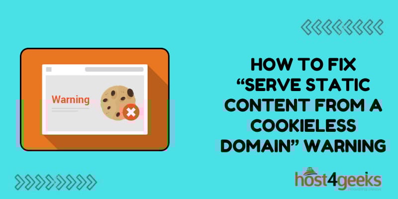 How to Fix “Serve Static Content From a Cookieless Domain” Warning | Host4Geeks LLC