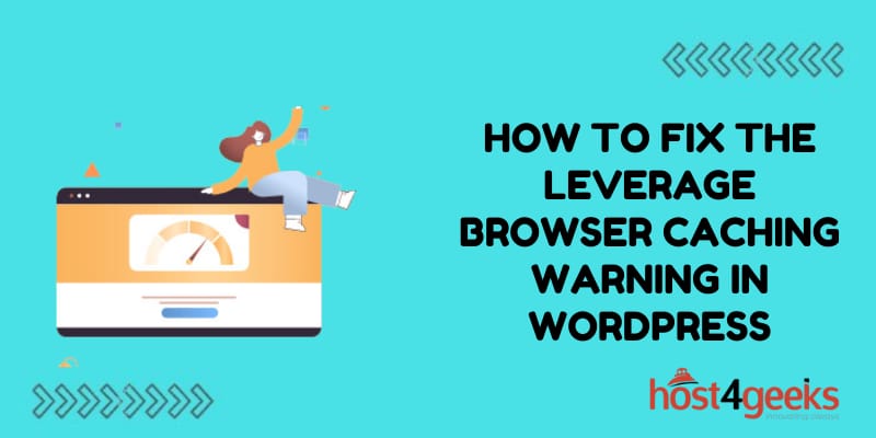 How to Fix the “Leverage Browser Caching” Warning in WordPress | Host4Geeks LLC