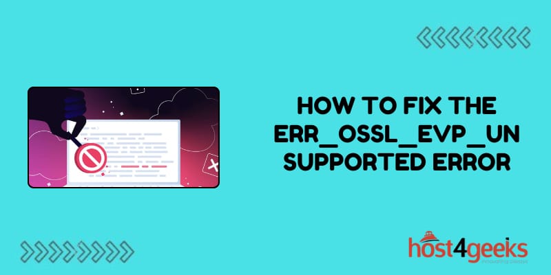 How To Fix the ERR_OSSL_EVP_UNSUPPORTED Error | Host4Geeks LLC