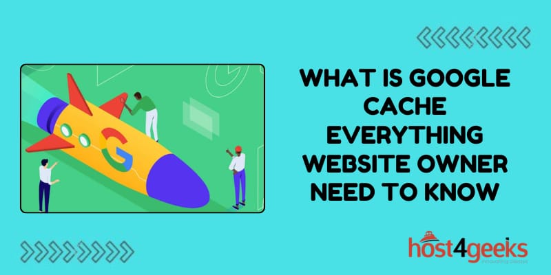 What Is Google Cache? Everything Website Owners Need to Know ...