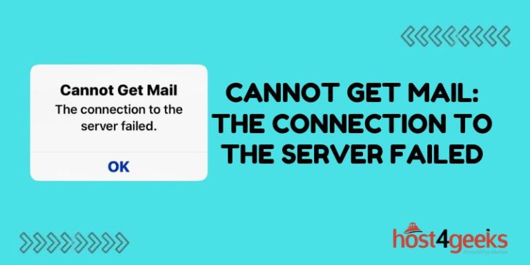 How to Fix “Cannot Get Mail: The Connection to the Server Failed”