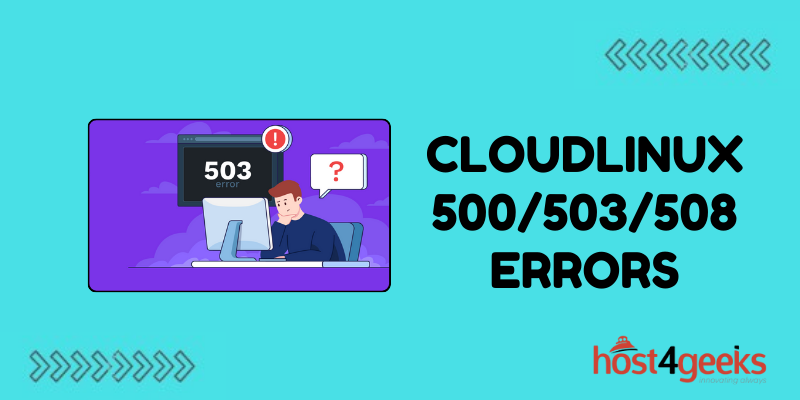CloudLinux 500/503/508 Errors | Host4Geeks LLC
