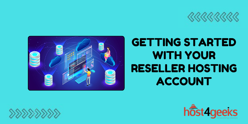 Getting Started with Your Reseller Hosting Account | Host4Geeks LLC
