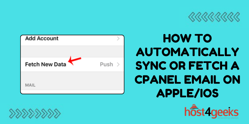 How to Automatically Sync or Fetch a cPanel email on Apple/iOS | Host4Geeks LLC