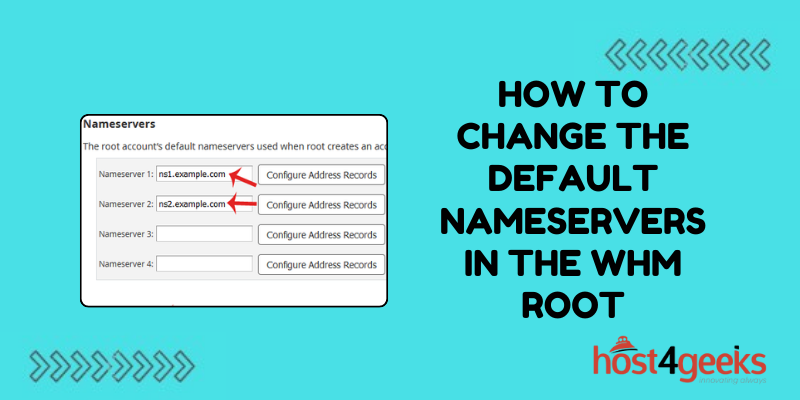 How to Change the Default Nameservers in the WHM Root | Host4Geeks LLC