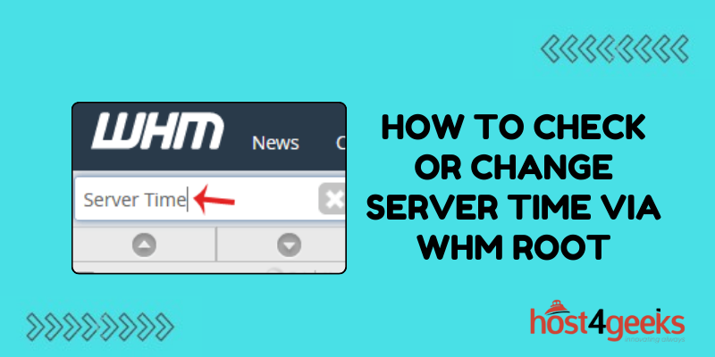 How to Check or Change Server Time via WHM Root | Host4Geeks LLC