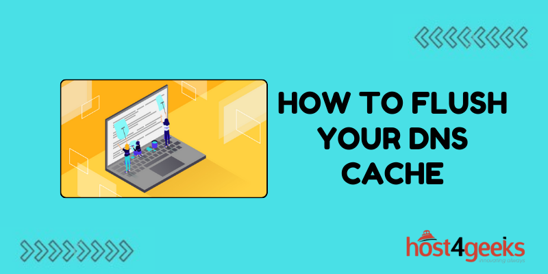 How to flush your DNS Cache | Host4Geeks LLC
