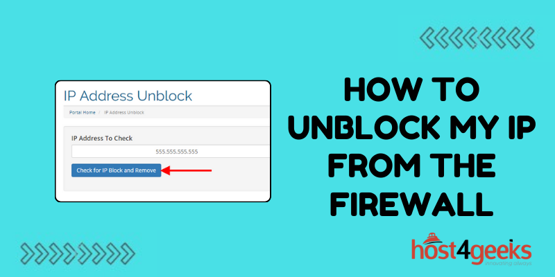 How to unblock my IP from the Firewall? | Host4Geeks LLC