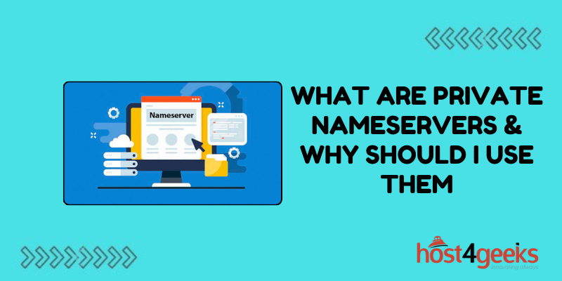 What are Private Nameservers & Why should I use them? | Host4Geeks LLC